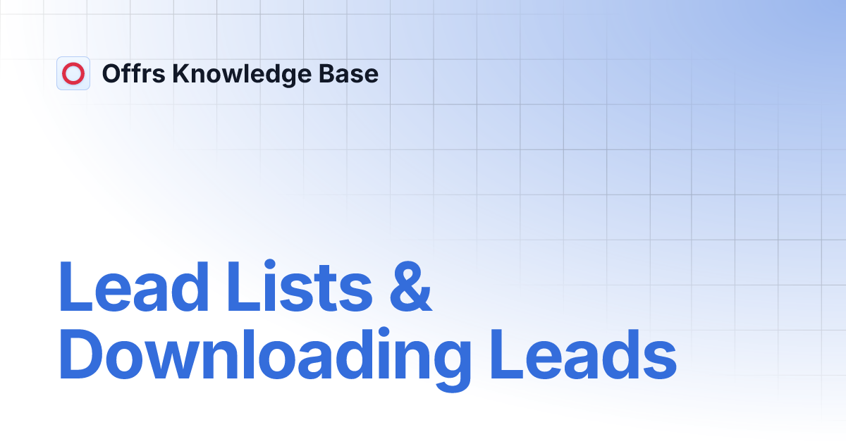 Lead Lists & Downloading Leads | Offrs Knowledge Base